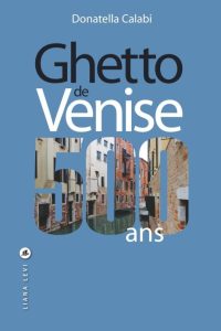Ghetto de Venise, 500 ans, Donatella Calabi - Tours et culture
